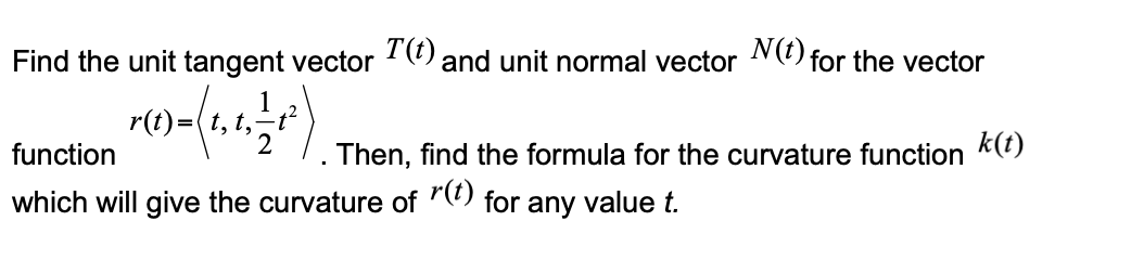 Solved Find the unit tangent vector T(t) and unit normal | Chegg.com