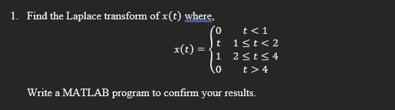 Solved 1. Find the Laplace transform of x(t) where, | Chegg.com