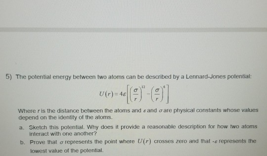 Solved 5) The potential energy between two atoms can be | Chegg.com