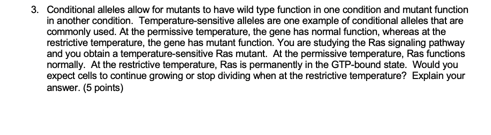 Solved 3. Conditional alleles allow for mutants to have wild | Chegg.com