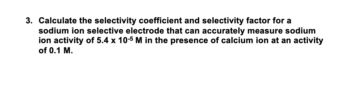 Solved 3. Calculate the selectivity coefficient and | Chegg.com