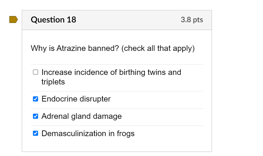 Solved Question 18 3.8 pts Why is Atrazine banned? (check | Chegg.com