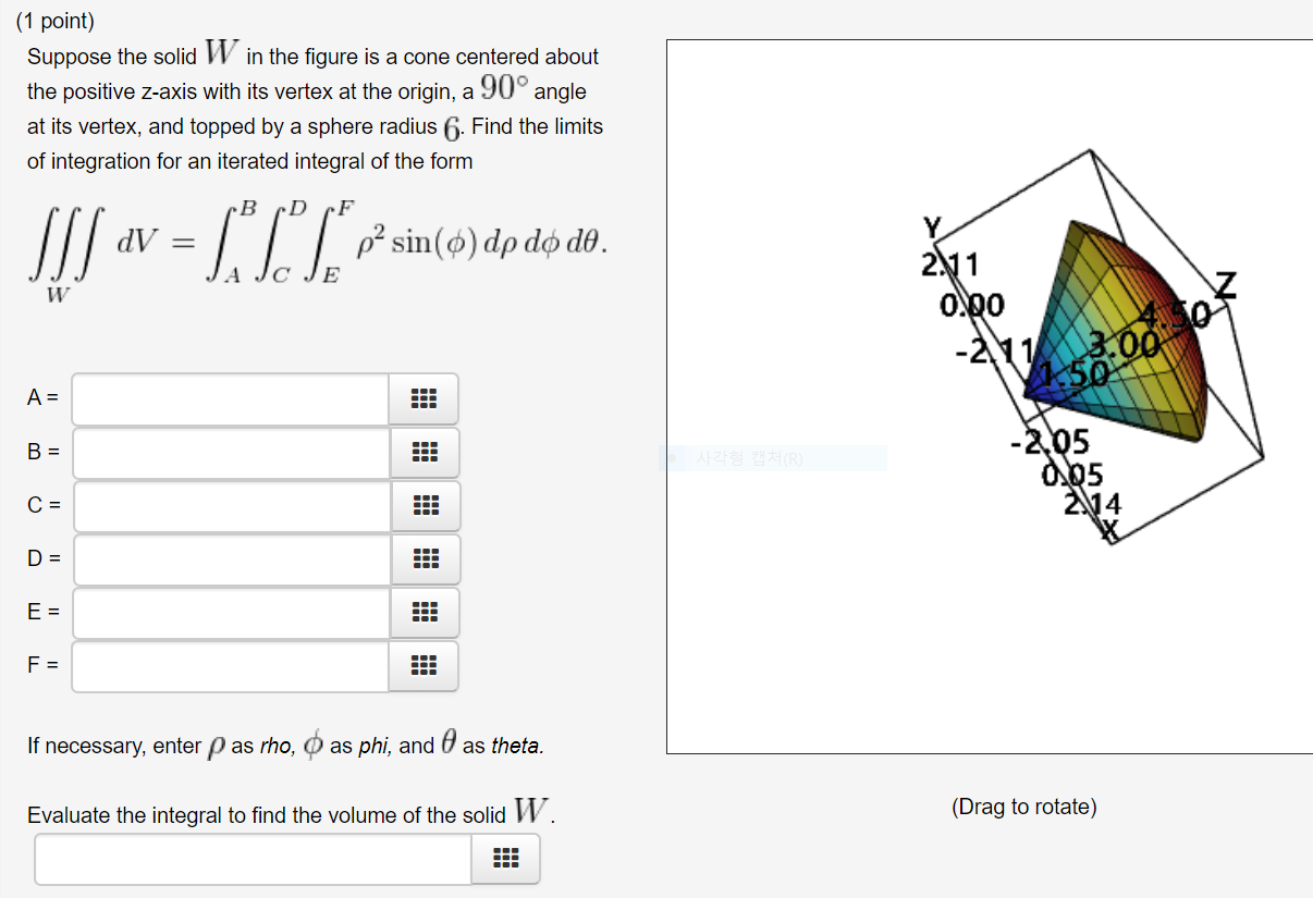 Solved (1 point) Suppose the solid W in the figure is a cone | Chegg.com
