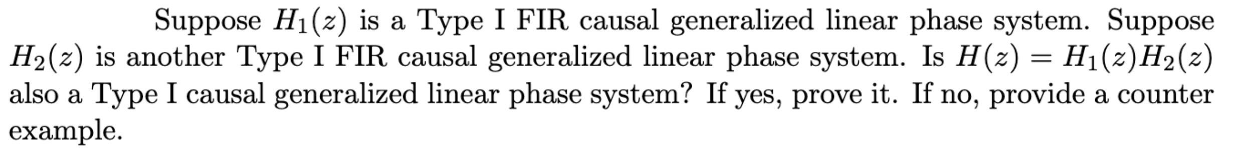Solved = Suppose Hi(2) is a Type I FIR causal generalized | Chegg.com