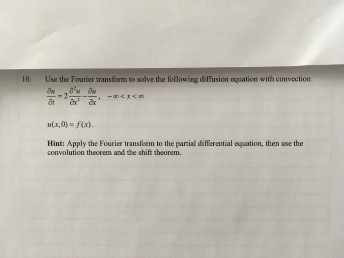 Solved 10. Use the Fourier transform to solve the following | Chegg.com