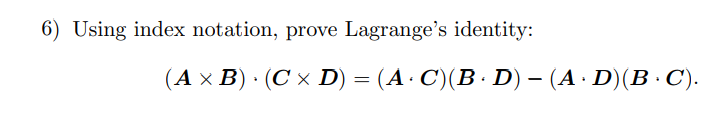 Solved 6 Using Index Notation Prove Lagrange S Identity