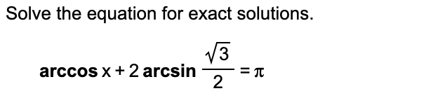 Solved Solve the equation for exact solutions. 73 arccos x + | Chegg.com