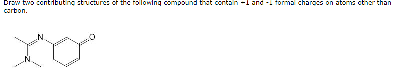 Solved Draw two contributing structures of the following | Chegg.com