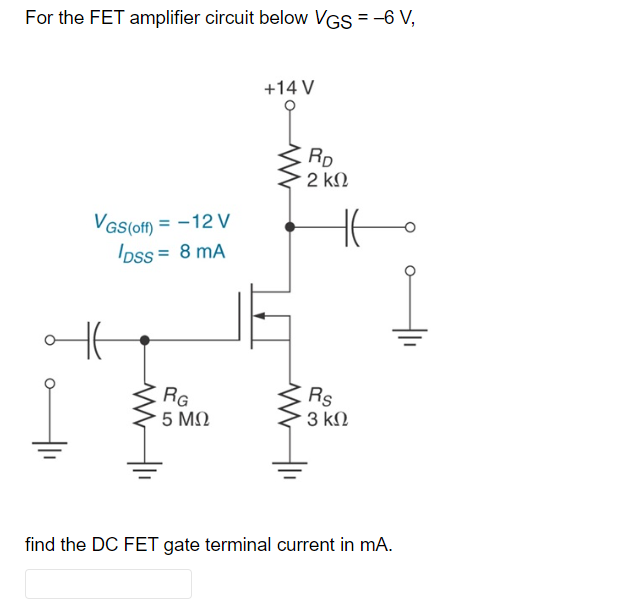 Solved For the FET amplifier circuit below VGS = -6 V, +14 V | Chegg.com