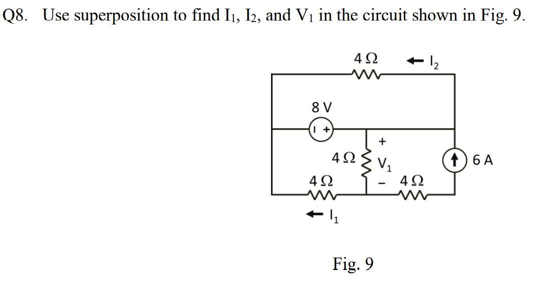 Solved Q8. Use superposition to find I1,I2, and V1 in the | Chegg.com