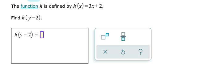 Solved The function h is defined by h (x)=3x+2. Find h(y-2). | Chegg.com