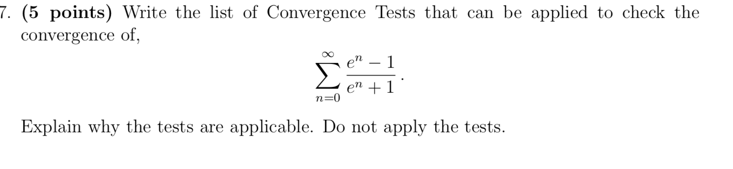 Solved 7. (5 points) Write the list of Convergence Tests | Chegg.com