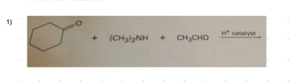 Solved + (CH3)2NH + CH CHO H* catalyst | Chegg.com