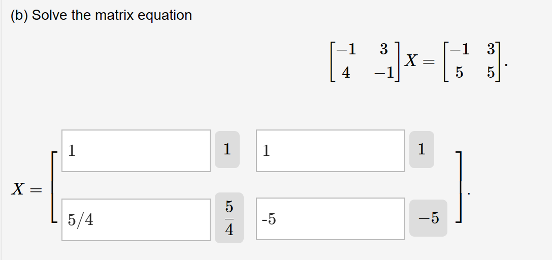 Solved (b) Solve the matrix equation [−143−1]X=[−1535] | Chegg.com