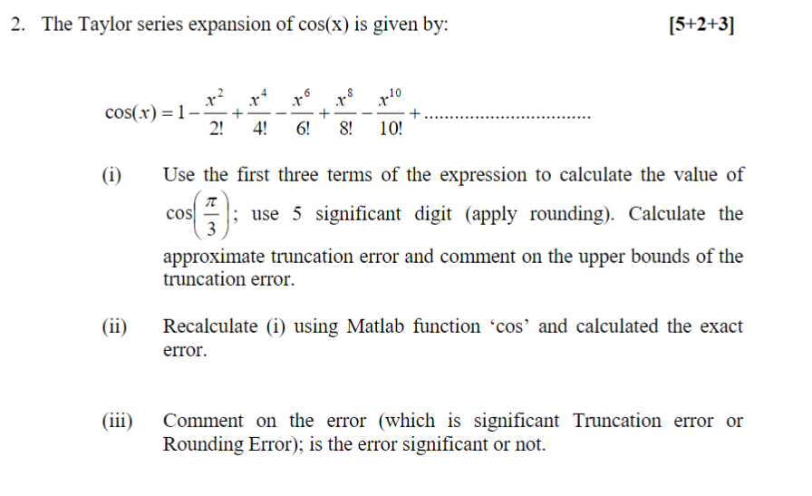 Solved 2. The Taylor series expansion of cos(x) is given by: | Chegg.com