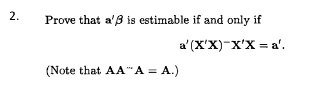 Solved 2.Prove that a'B is estimable if and only if a' | Chegg.com