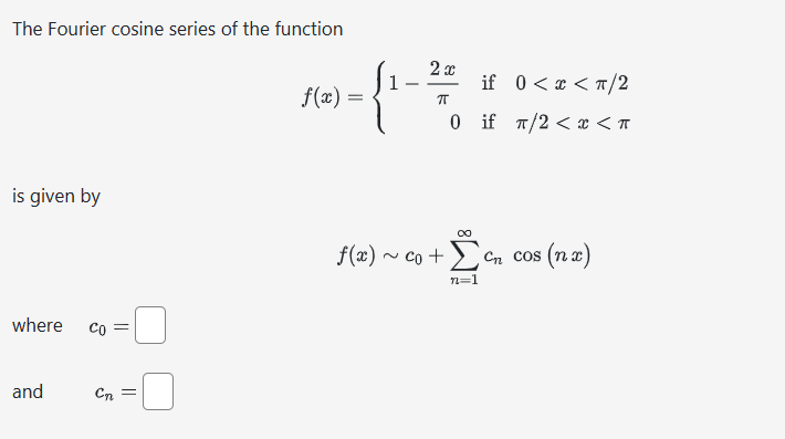 Solved The Fourier cosine series of the | Chegg.com