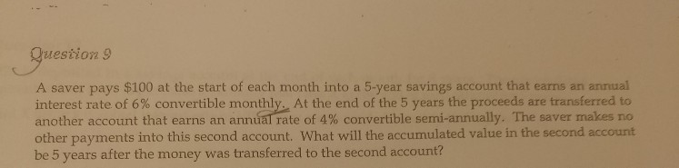 Solved Question 9 A saver pays $100 at the start of each | Chegg.com
