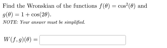 Solved Find the Wronskian of the functions f(θ)=cos2(θ) and | Chegg.com