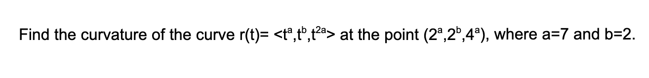 Solved Find the curvature of the curve r(t)= at the point | Chegg.com