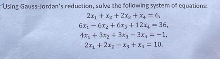Solved Using Gauss-Jordan's reduction, solve the following | Chegg.com