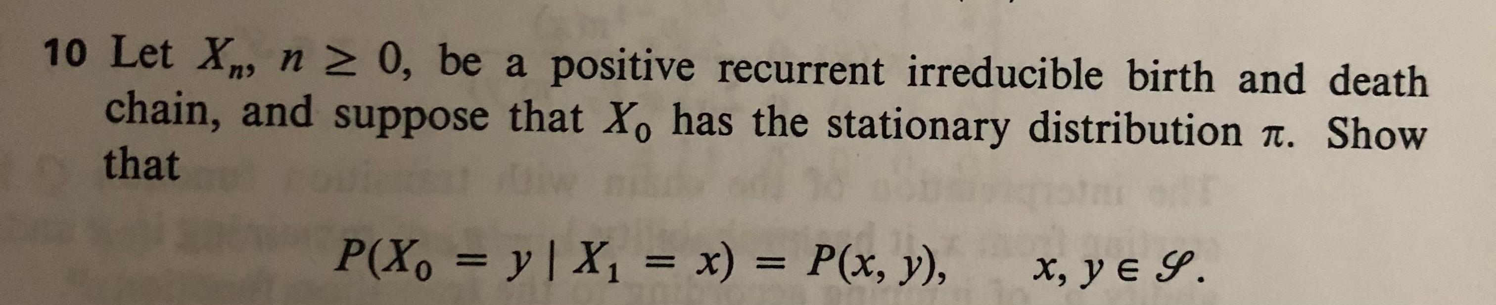 Solved 10 Let Xn, n > 0, be a positive recurrent irreducible | Chegg.com