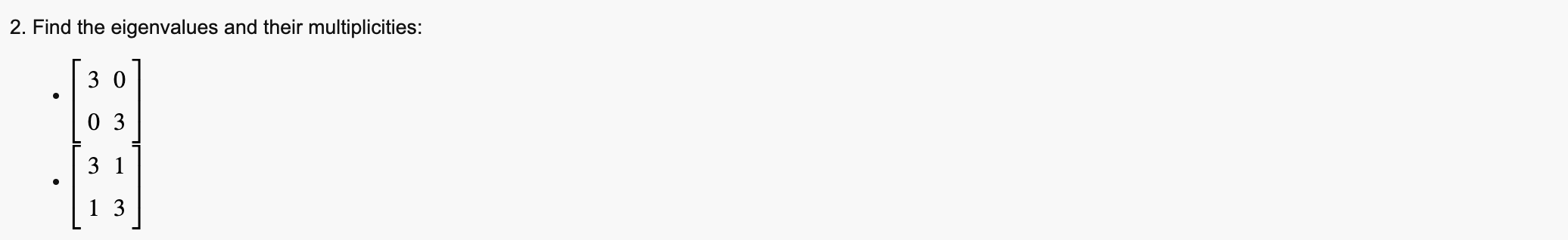 Solved 2. Find the eigenvalues and their multiplicities: | Chegg.com