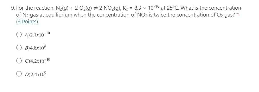 Solved 9. For the reaction: N2(g) + 2 O2(g) = 2 NO2(g), Kc = | Chegg.com