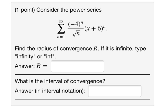 Solved (1 point) Consider the power series Find the radius | Chegg.com