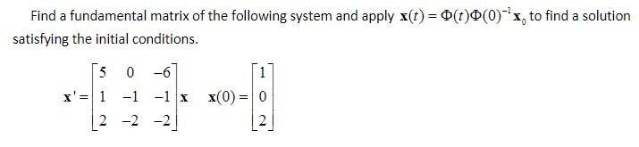 Solved = Find a fundamental matrix of the following system | Chegg.com