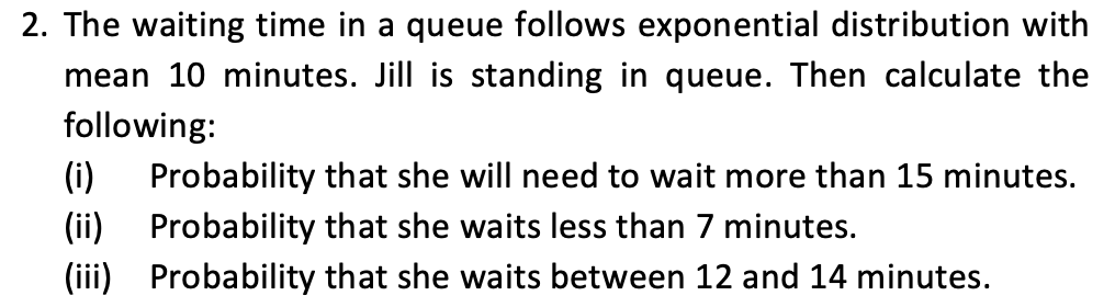 Solved 2. The waiting time in a queue follows exponential | Chegg.com
