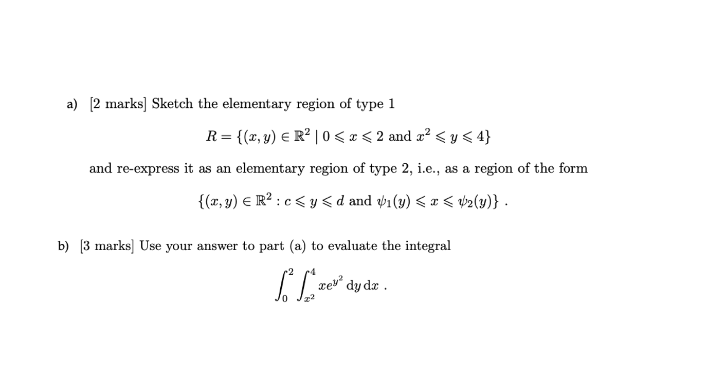 Solved a) [2 marks] Sketch the elementary region of type 1 | Chegg.com