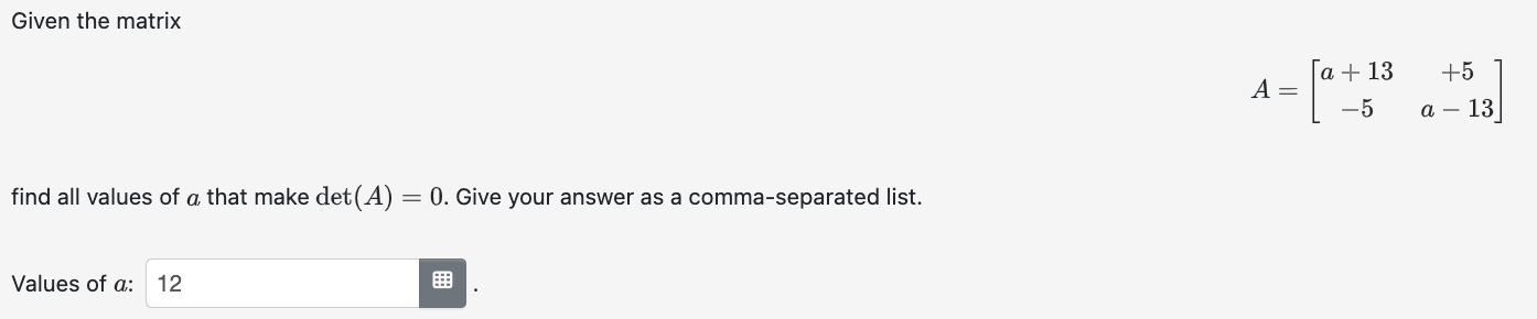 Given the matrixA=[a+13+5-5a-13]find all values of a | Chegg.com