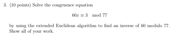 Solved 3. (10 points) Solve the congruence equation 60.1 = 3 | Chegg.com
