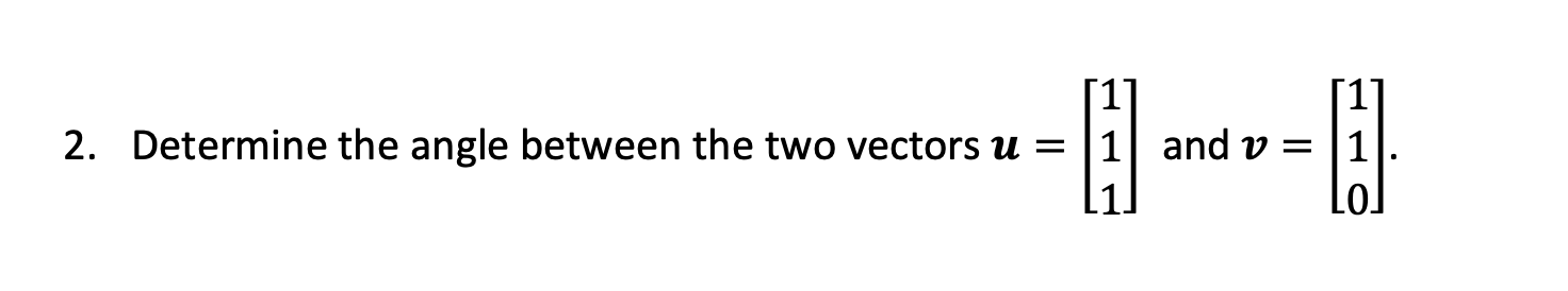 Solved 2. Determine the angle between the two vectors | Chegg.com