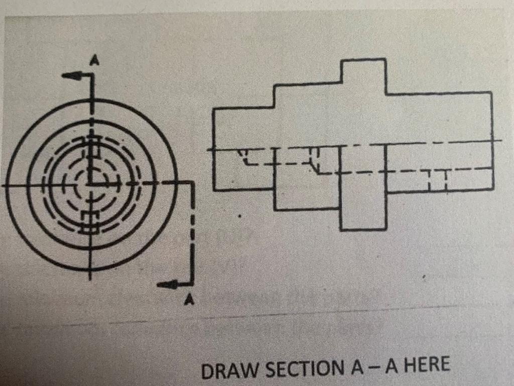 Solved TD DRAW SECTION A- A HERE | Chegg.com