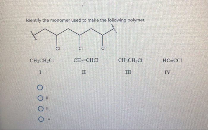 Solved Identify the monomer used to make the following | Chegg.com