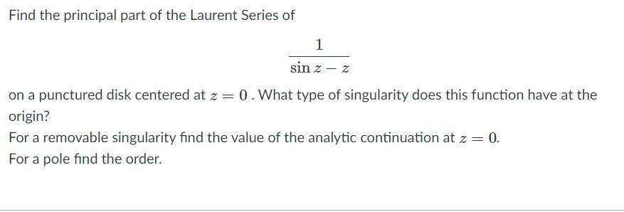 Solved Find the principal part of the Laurent Series of 1 | Chegg.com