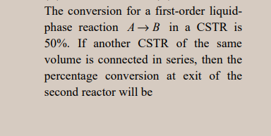 Solved The conversion for a first-order liquid- phase | Chegg.com