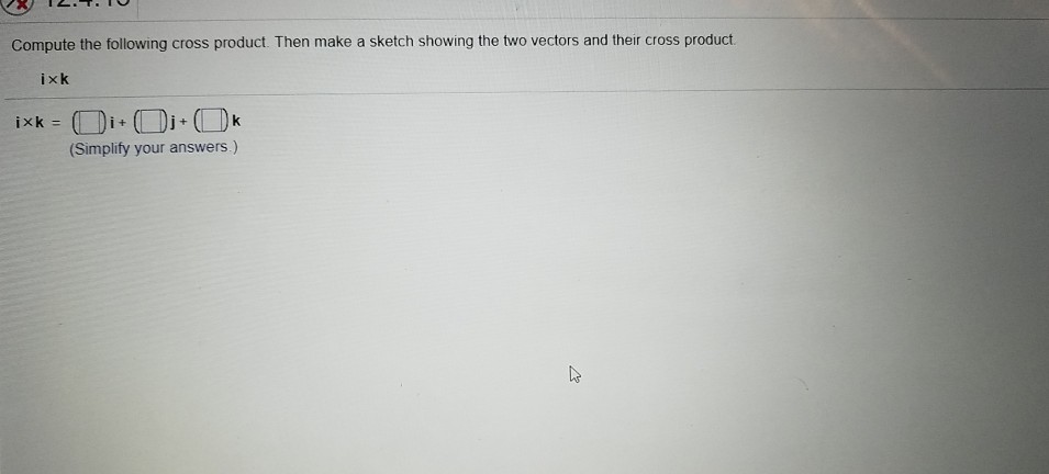 Solved Compute the following cross product. Then make a | Chegg.com
