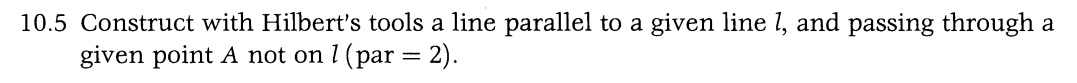 10.5 Construct with Hilbert's tools a line parallel | Chegg.com