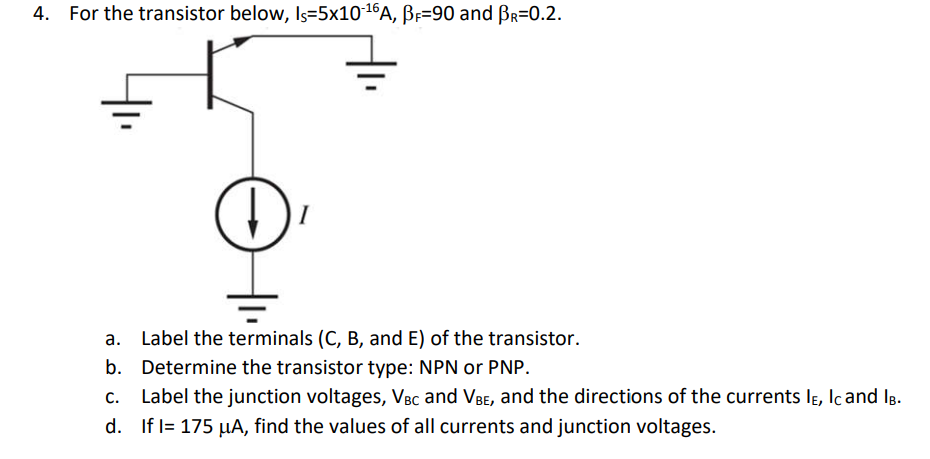 Solved 4. For the transistor below, IS=5×10−16 A,βF=90 and | Chegg.com