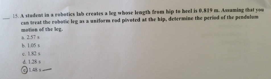 Solved 15. A student in a robotics lab creates a leg whose | Chegg.com