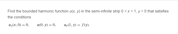 Solved Find the bounded harmonic function u(x, y) in the | Chegg.com