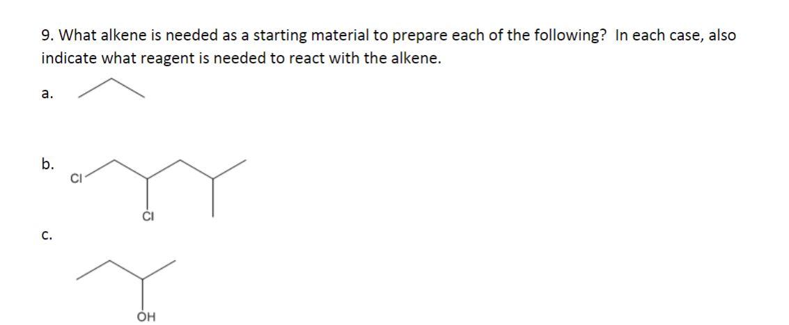 Solved 9. What alkene is needed as a starting material to | Chegg.com