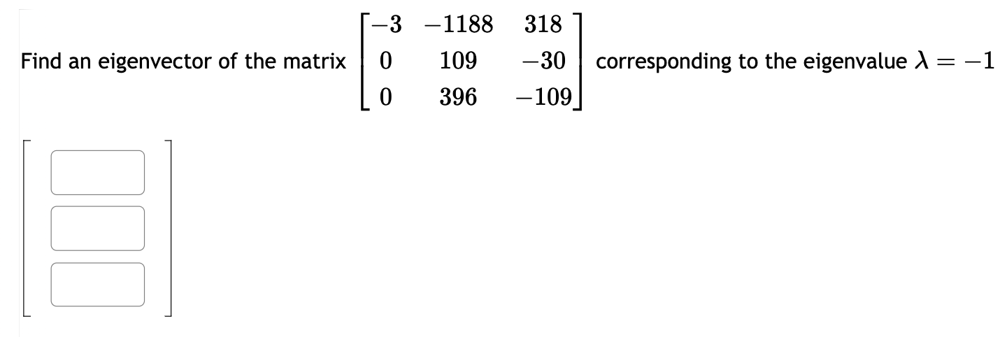 Solved Find an eigenvector of the matrix | Chegg.com