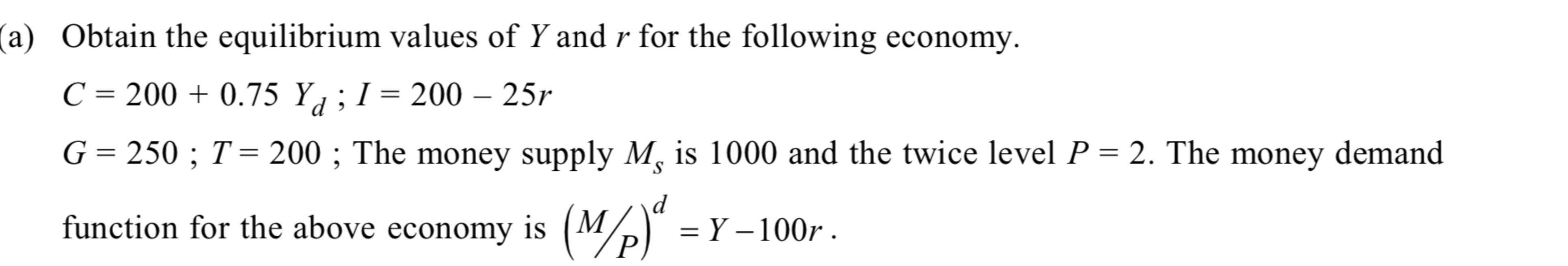 Solved (a) ﻿Obtain the equilibrium values of Y ﻿and r ﻿for | Chegg.com