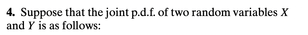 Solved 4. Suppose that the joint p.d.f. of two random | Chegg.com