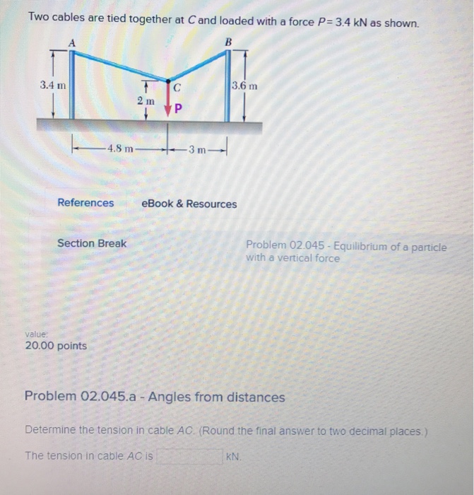 Solved Two cables are tied together at C and loaded with a | Chegg.com