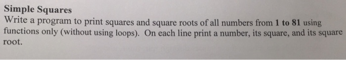 Solved Write a program to print squares and squareroot s of | Chegg.com